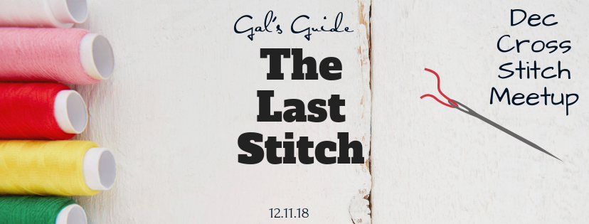 Final Cross Stitch Meetup – Gal's Guide