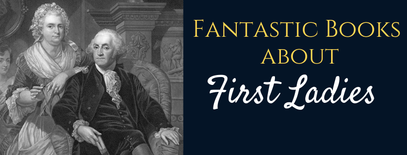 Fantastic Books About First Ladies – Gal's Guide