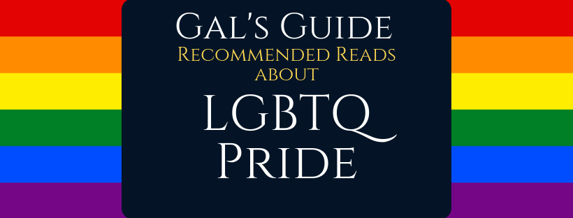 Gal’s Guide Recommended Reads (and Views) About LGBTQ Pride – Gal's Guide